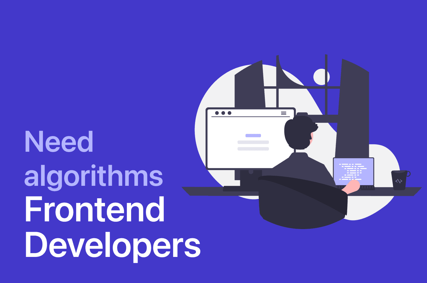 Do Front End Developers Need To Know Algorithms?