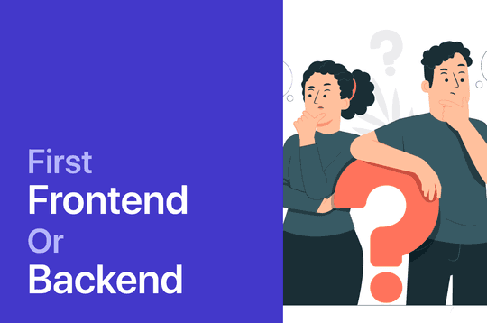 Should You Learn Frontend Or Backend Development First